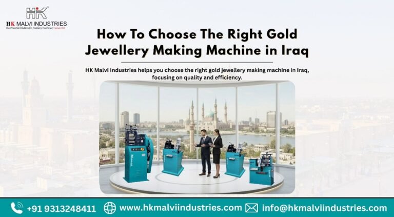 How To Choose The Right Gold Jewellery Making Machine in Iraq