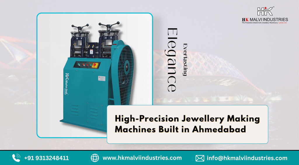 High-Precision Jewellery Making Machines Built in Ahmedabad