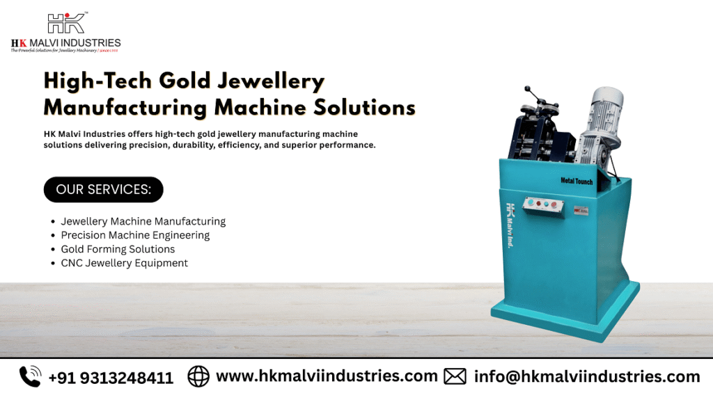 High-Tech Gold Jewellery Manufacturing Machine Solutions