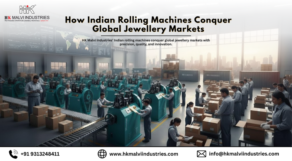 How Indian Rolling Machines Conquer Global Jewellery Markets